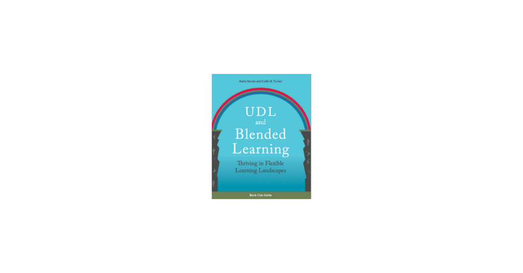 Book Club Guide Available for UDL and Blended Learning - Dr. Catlin Tucker